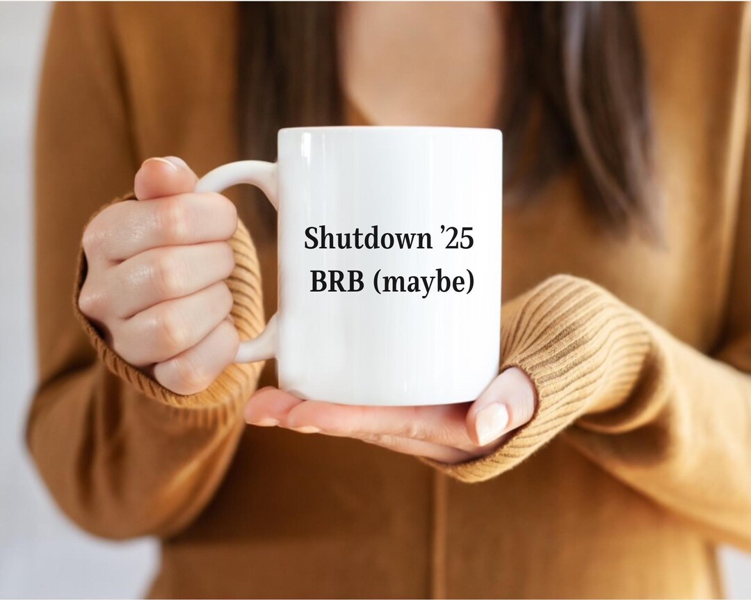 Shutdown ’25 BRB Mug: Funny Political Coffee Cup for Federal Workers - Etsy