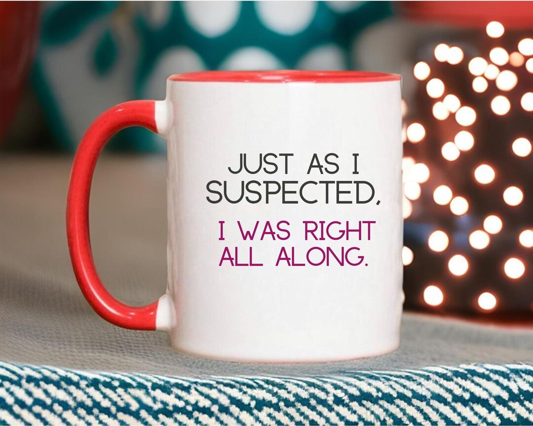 Funny 'I Was Right All Along' Sarcastic Coffee Mug - Etsy