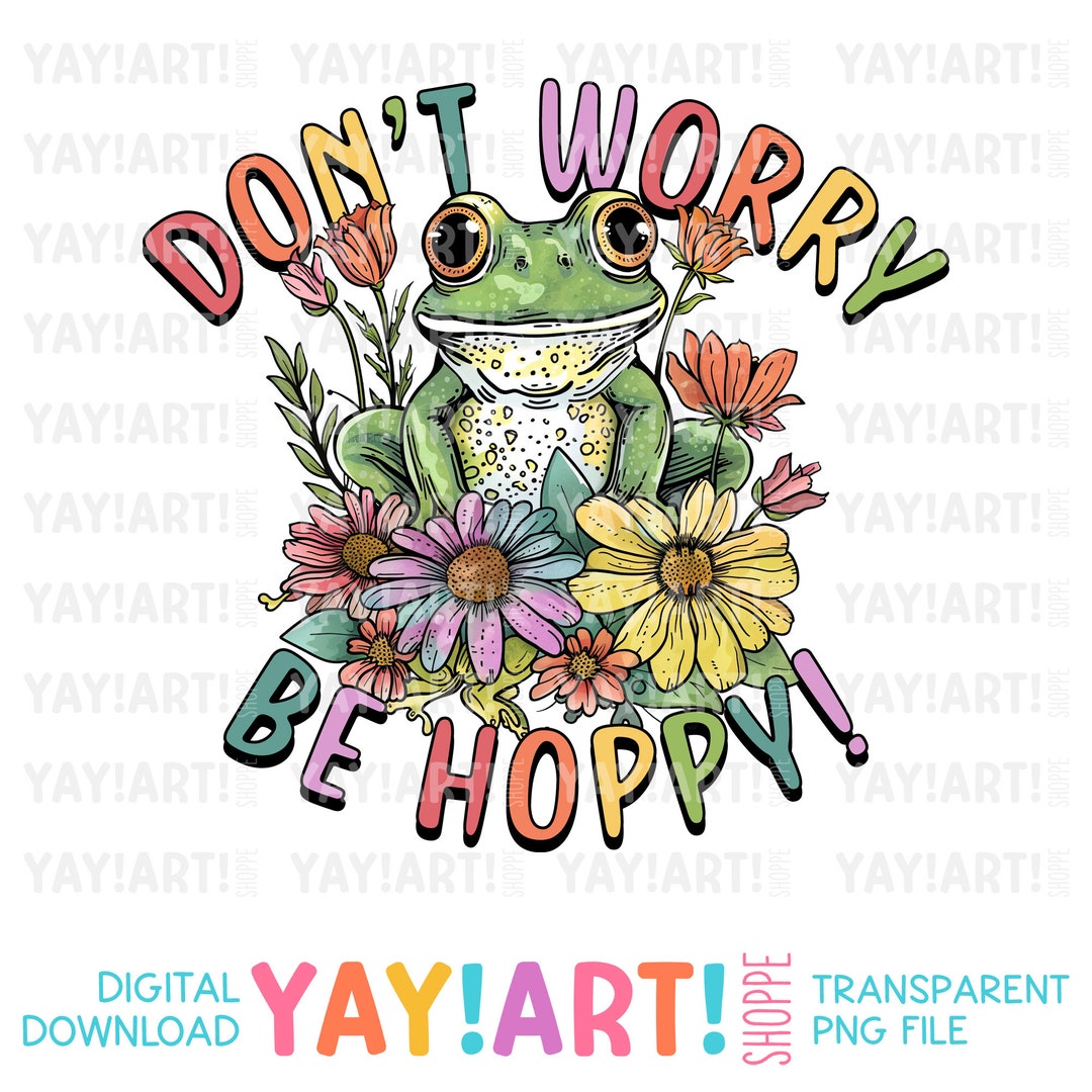 Don't Worry Be Hoppy Transparent PNG Clipart, Colorful Frog & Flowers ...