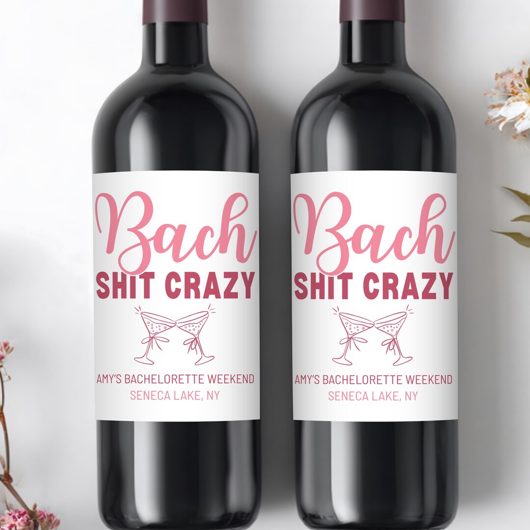 Bachelorette Wine Label, Bach Sh*t Crazy, Custom Bridal Party ...