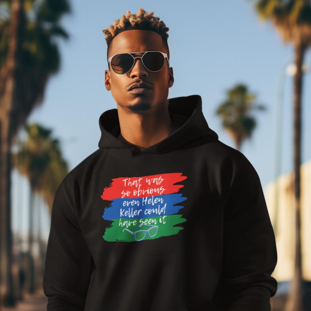 That Was so Obvious Even Helen Keller Could Have Seen It Hoodie - Etsy