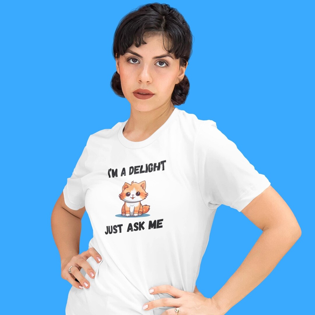 I'm a Delight, Just Ask Me - Unisex Heavy Cotton Tee | Fun Graphic T ...