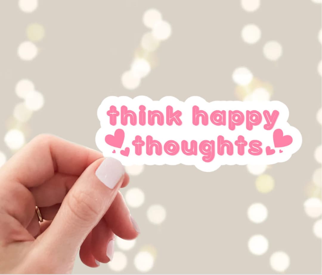 Think Happy Thoughts Sticker, Mental Health Sticker, Cute Sticker ...