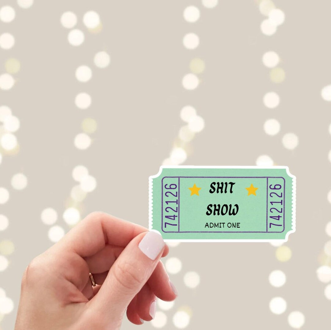 Shit Show Ticket Vinyl Sticker Welcome to the Shit Show Shit - Etsy