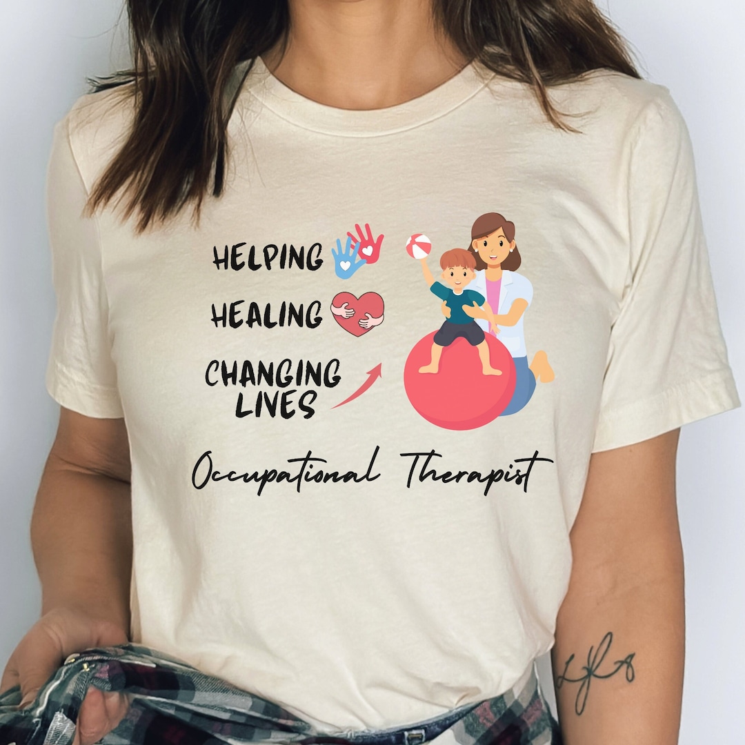 Occupational Therapist Shirt: Helping Healing Changing Lives - Etsy