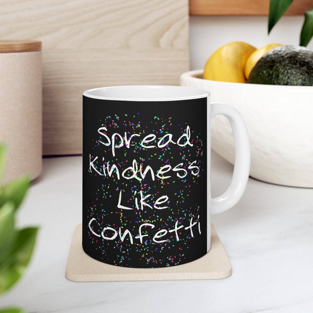 Spread Kindness Like Confetti Kind Motivational Positive Inspirational ...