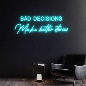 Bad Decisions Make Good Stories, Led Neon Sign, Motivational Room Wall ...