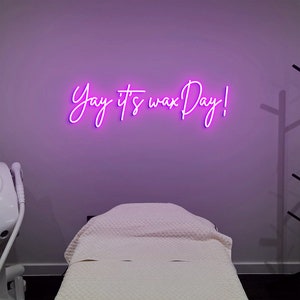 Yay It's Wax Day Neon Sign, Wax Sign, Wax Salon Neon Sign, ,body Waxing ...