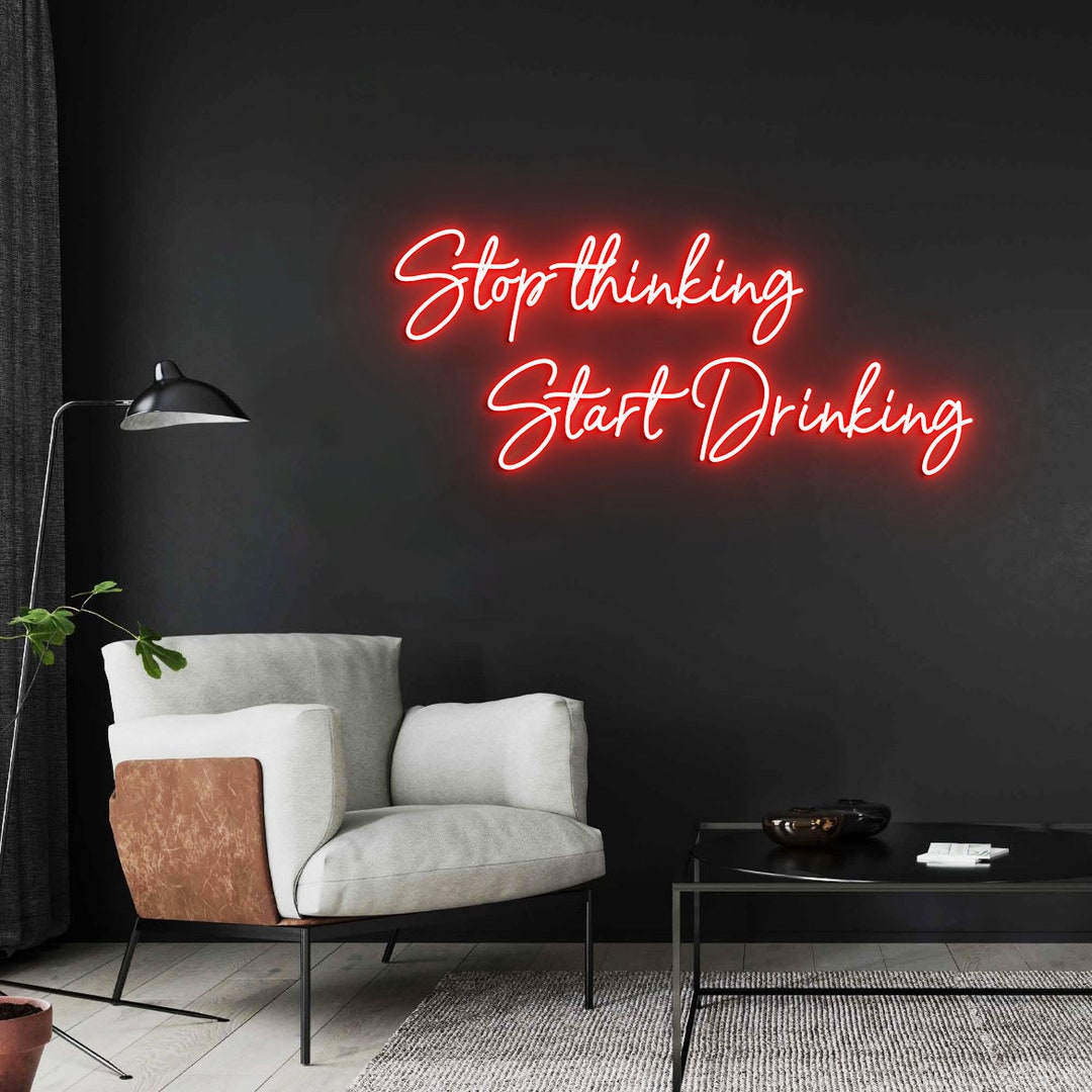 Stop Thinking Start Drinking, Led Neon Lights, Home Bar Wall Decor ...