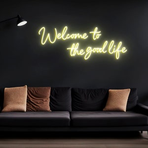 Welcome to the Good Life, Neon Lights Sign, Home Wall Sign Art Positive ...