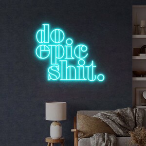 Do Epic Shit, Led Neon Sign, Custom Neon Sign Office Wall Decor ...