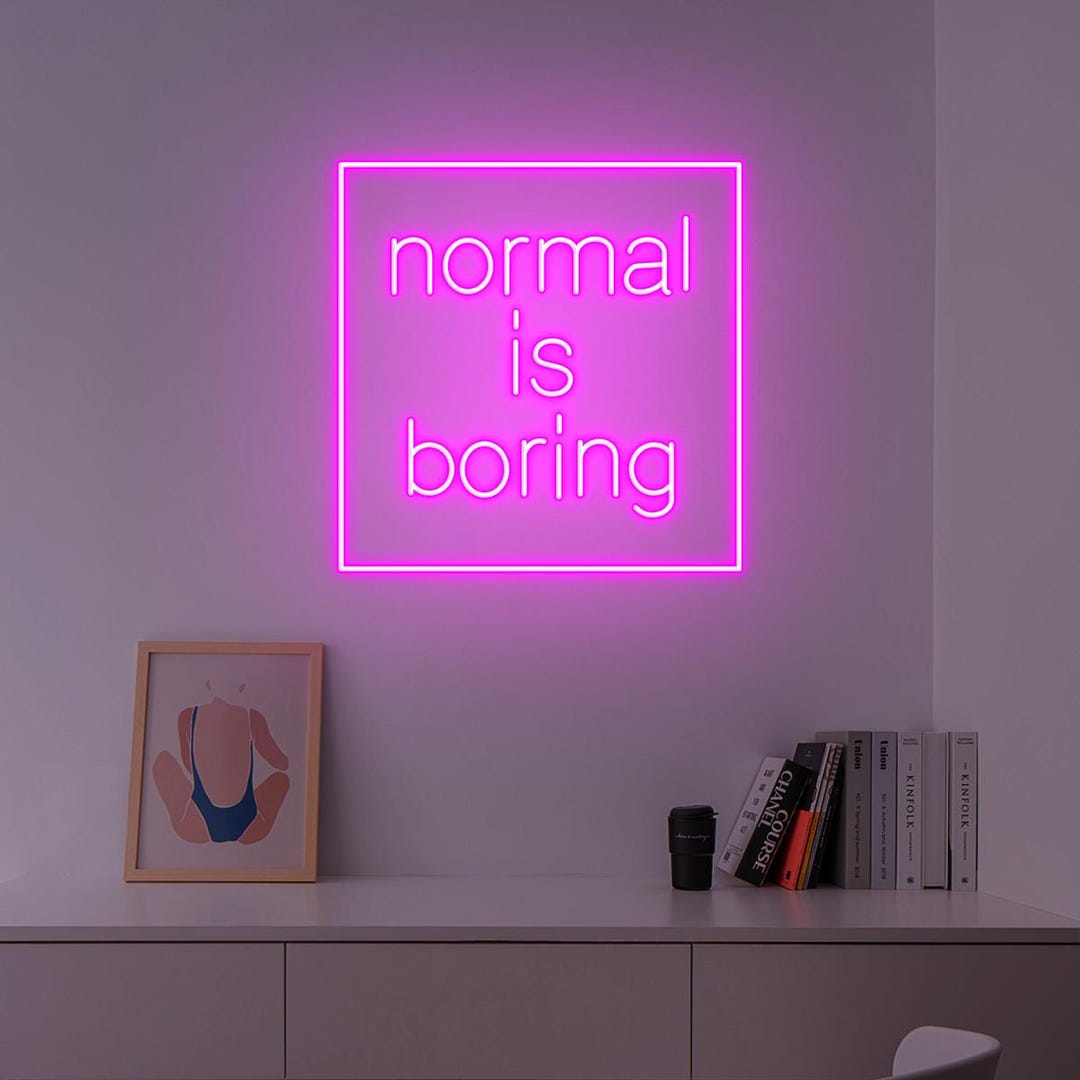 Custom Neon Sign Normal is Boring, Normal is Boring Wall Sign ...