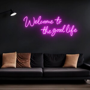 Welcome to the Good Life, Neon Lights Sign, Home Wall Sign Art Positive ...