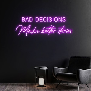 Bad Decisions Make Good Stories, Led Neon Sign, Motivational Room Wall ...