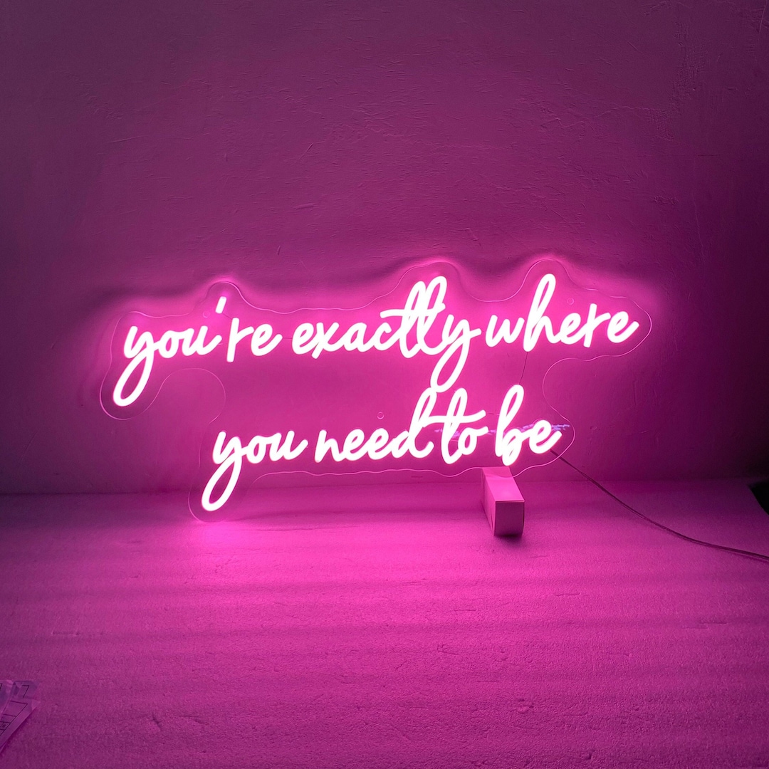 You're Exactly Where You Need to Be Custom Neon Sign Bedroom Wall ...