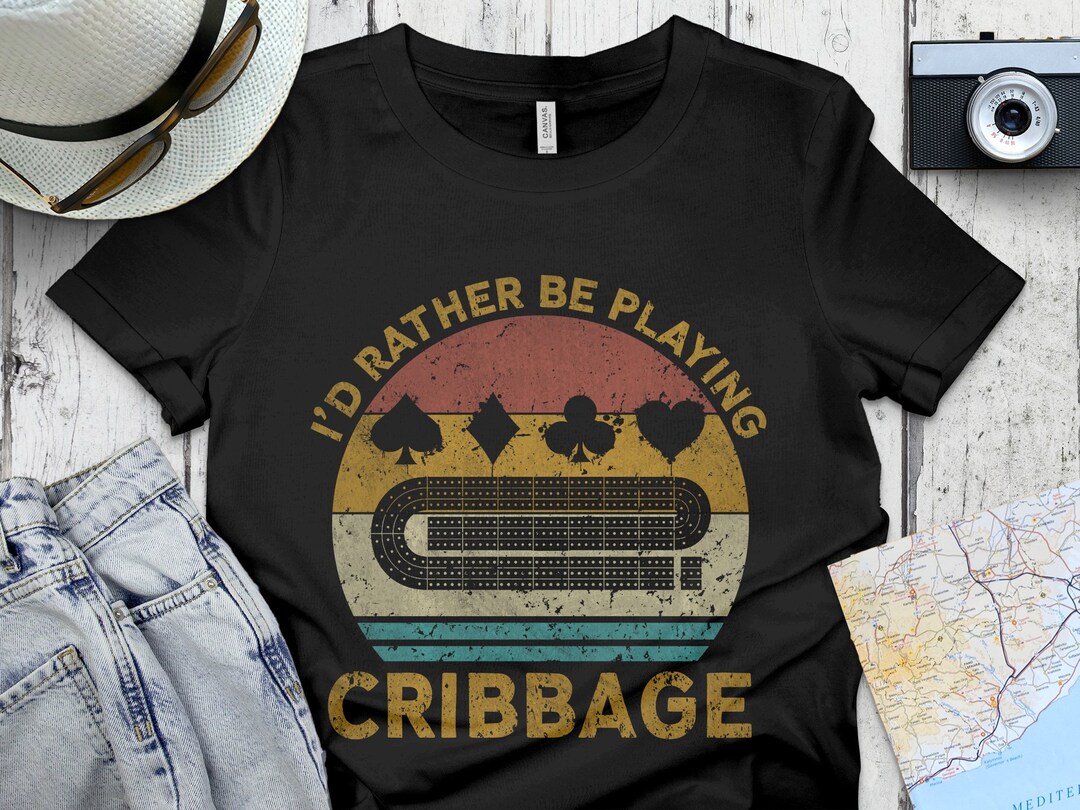 Funny Cribbage Shirt, Cribbage Gift, Cribbage Board Game, I'd Rather Be ...