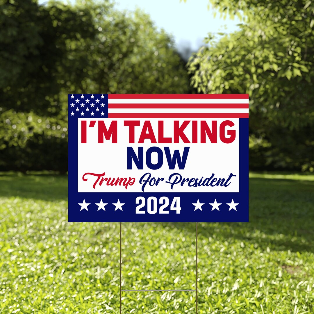 I'm Talking Now Yard Sign, Trump for President Sign, Presidential ...