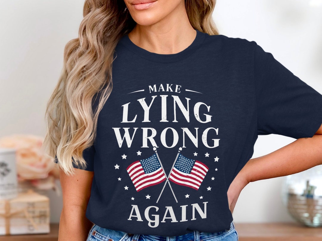 Make Lying Wrong Again Shirt/sweatshirt/hoodie, Pro Trump Shirt, Republican Tee, Election 2024 ...