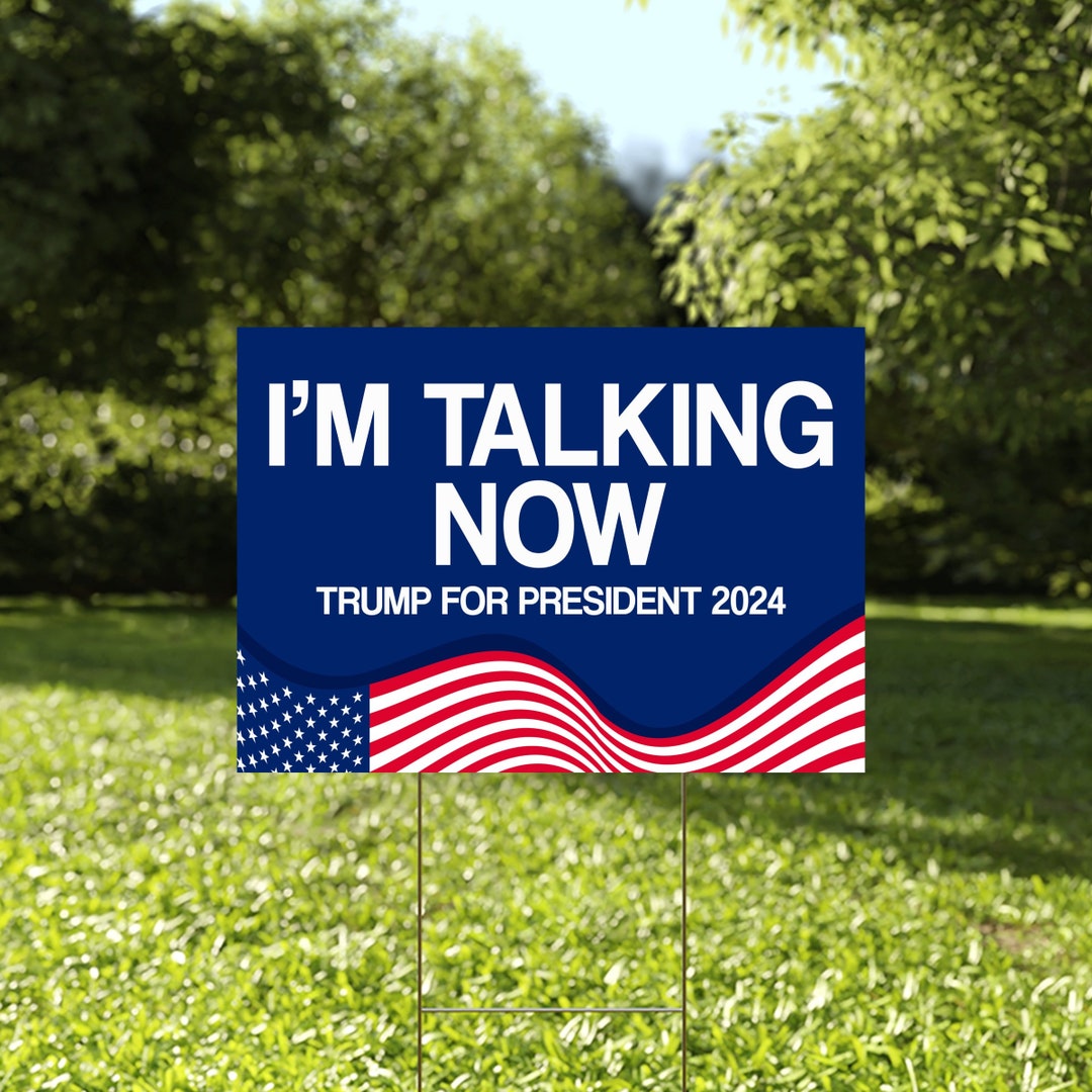 I'm Talking Now Yard Sign, Trump for President Sign, Presidential ...