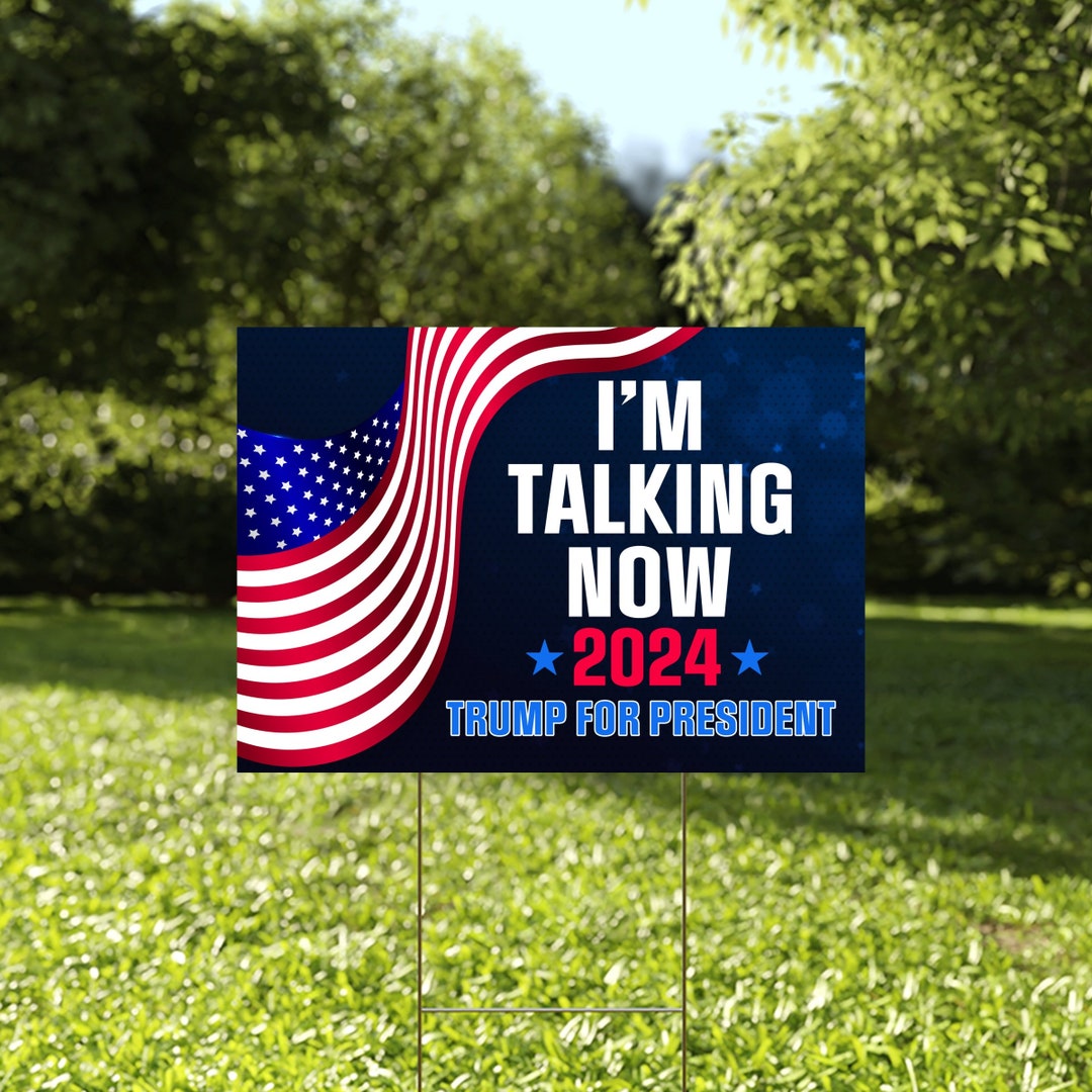 I'm Talking Now Yard Sign, Trump for President Sign, Presidential ...