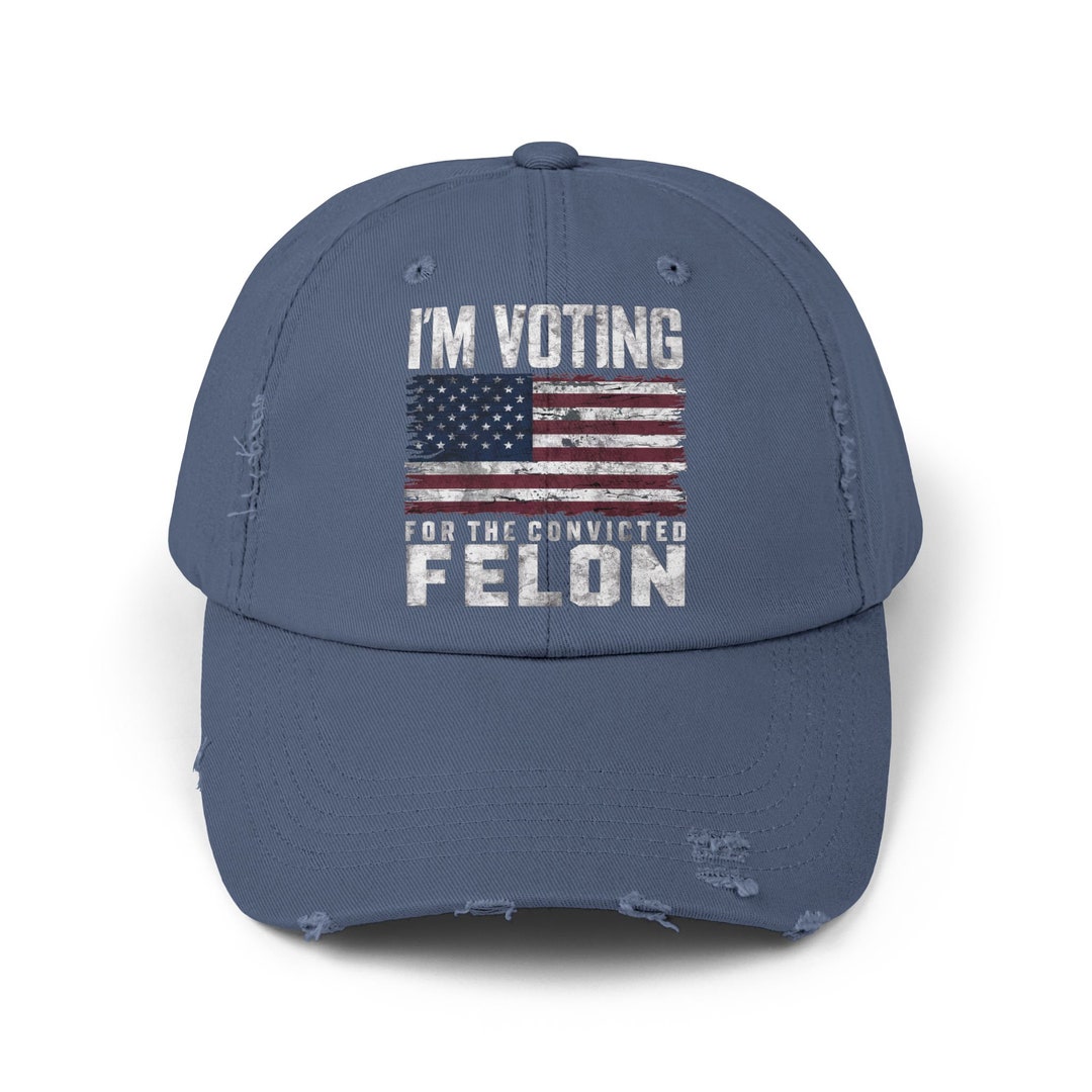 I'm Voting for the Convicted Felon Cap, Trump for President, Trump ...