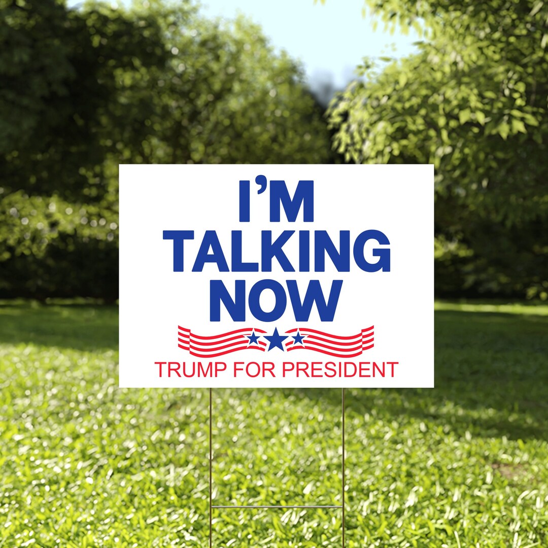 I'm Talking Now Yard Sign, Trump for President Sign, Presidential ...