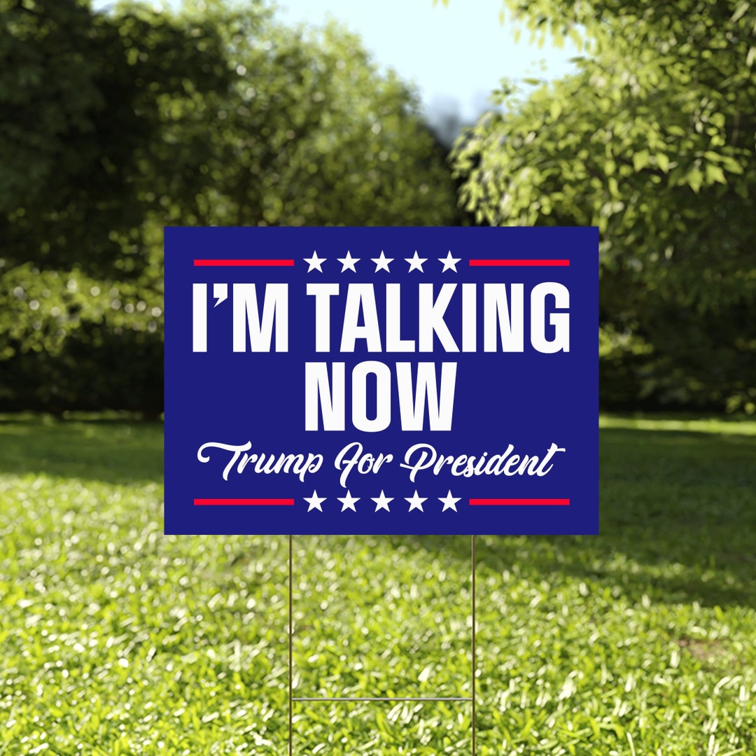 I'm Talking Now Yard Sign, Trump for President Sign, Presidential ...