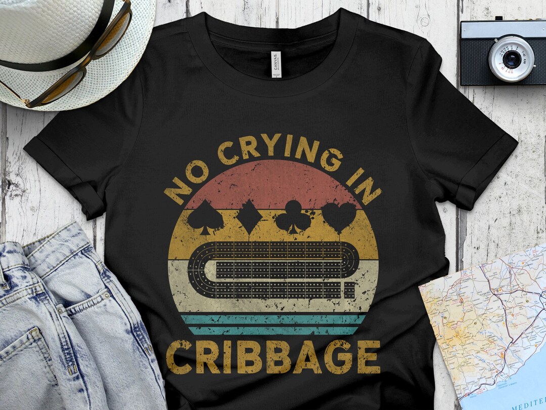 Funny Cribbage Shirt, Cribbage Gift, Cribbage Board Game, No Crying in ...