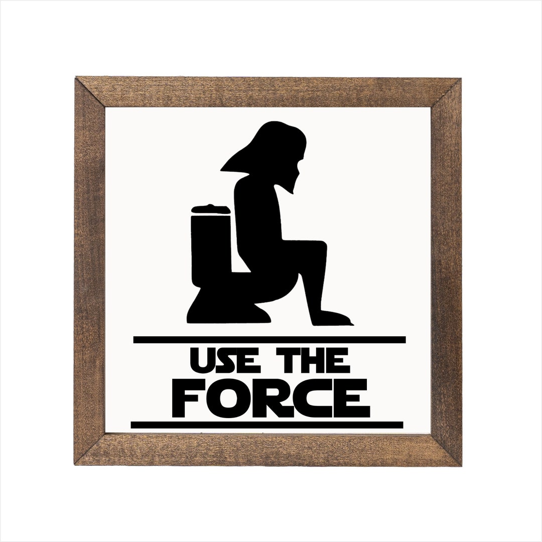 Use the Force Funny Bathroom Sign Restroom Sign - Etsy
