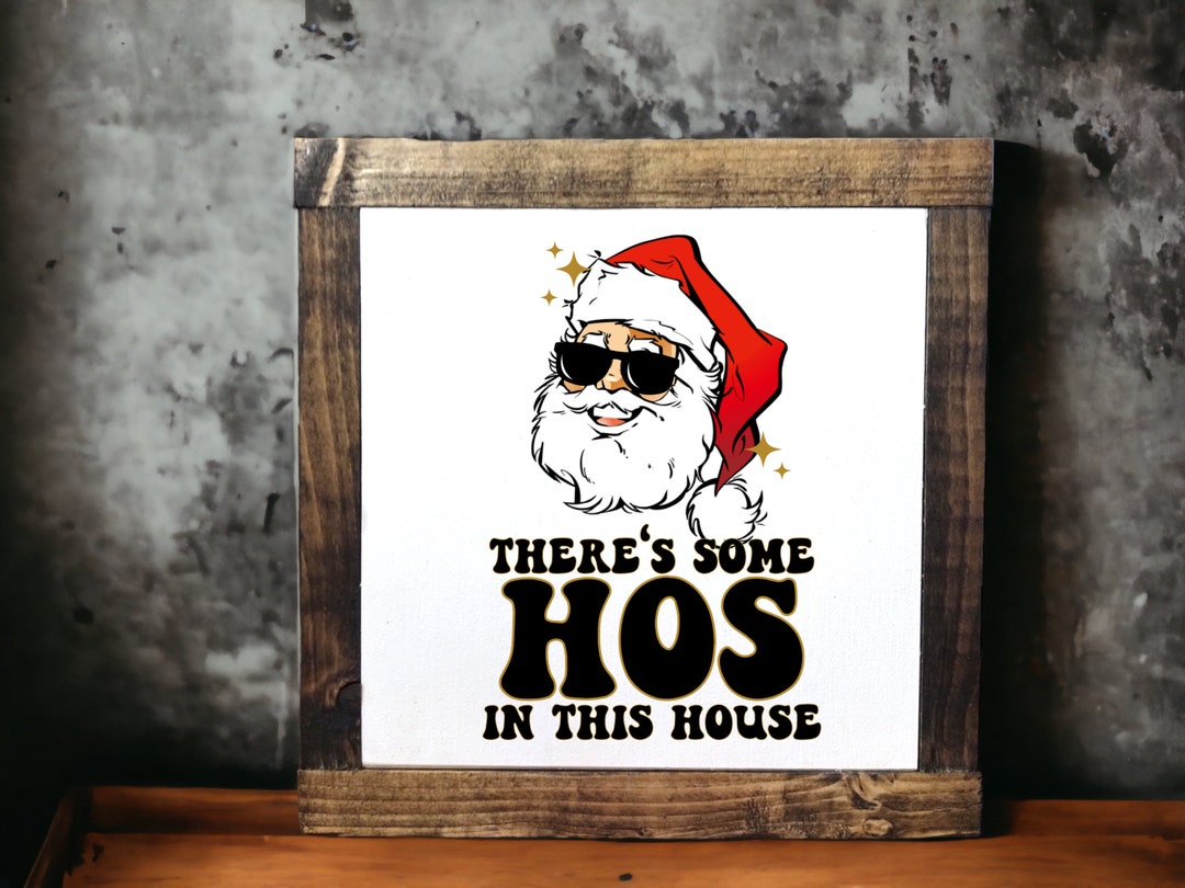 Funny Christmas Sign, Naughty Santa Framed Plank, There's Some Ho's ...