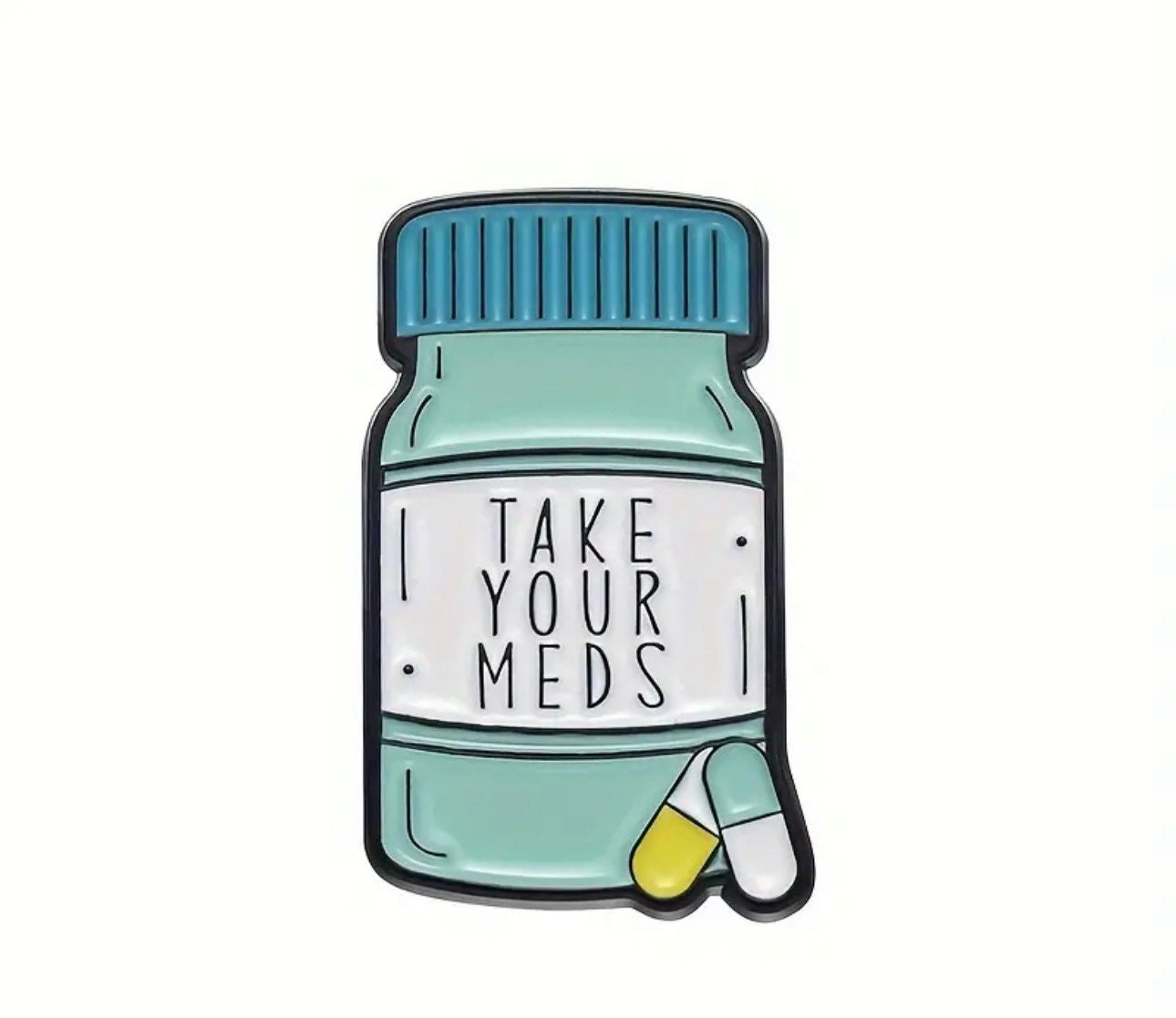 Take Your Pills Reminder Hard Enamel Pin Mental Health Pin Pill Pin ...