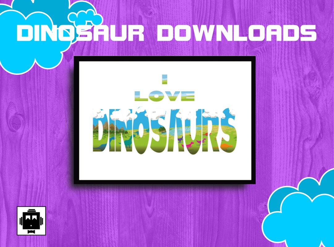 I Love Dinosaurs Printable Digital Download Dinosaur Poster Picture ...