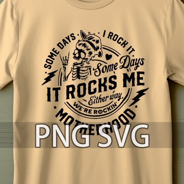 Motherhood Some Days I Rock It Some Days It Rocks Me Png - Etsy