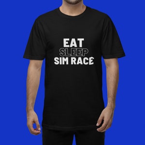 Eat Sleep Sim Race Shirt, Simulator Cockpit Esports Racer Experience ...