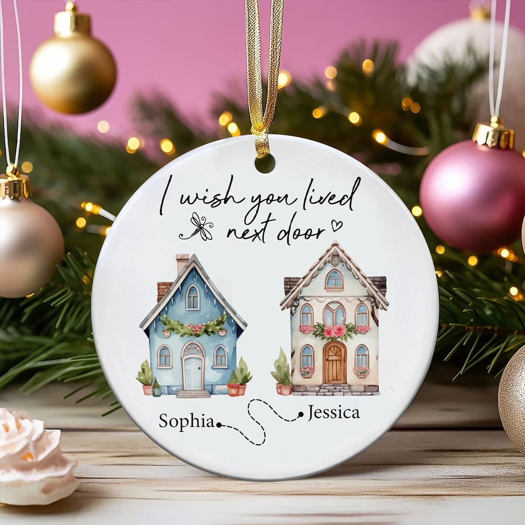 Personalized Bestie Ceramic Ornament, Custom I Wish You Lived Next Door ...