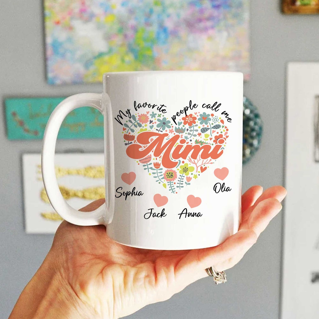 Personalized Grandma Mug, My Favorite People Call Me Mimi Mugs, Custom ...