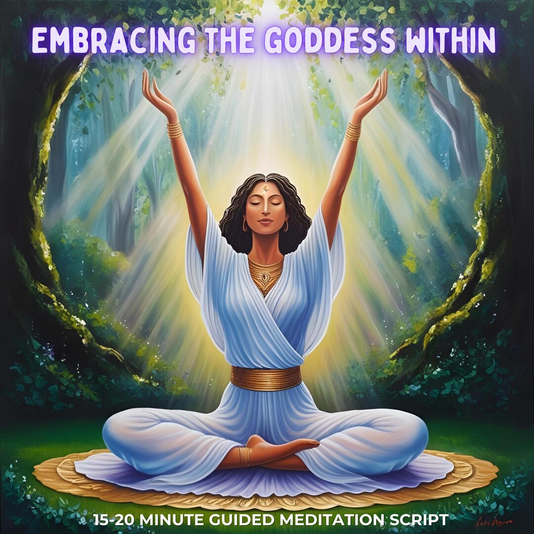 Embracing the Goddess Within Guided Meditation Script for Personal or ...
