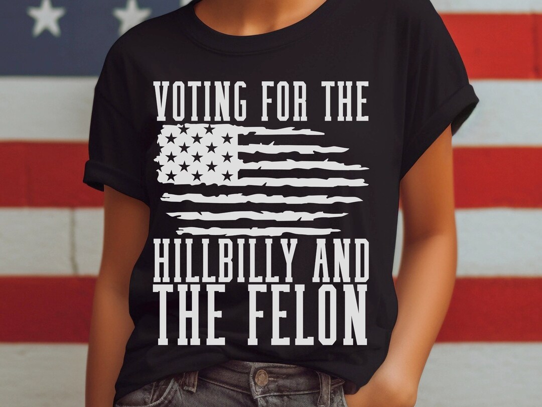 Voting Hillbilly and Felon 2024 Shirt, Funny Republican Election 2024 ...