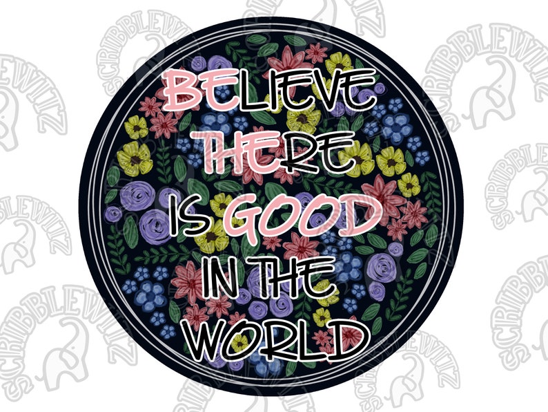 Believe There is Good in the World PNG Inspirational Sticker Hand Drawn ...