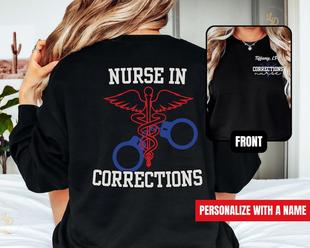 Corrections Nurse Sweatshirt, Custom Correctional Nurse Shirt ...
