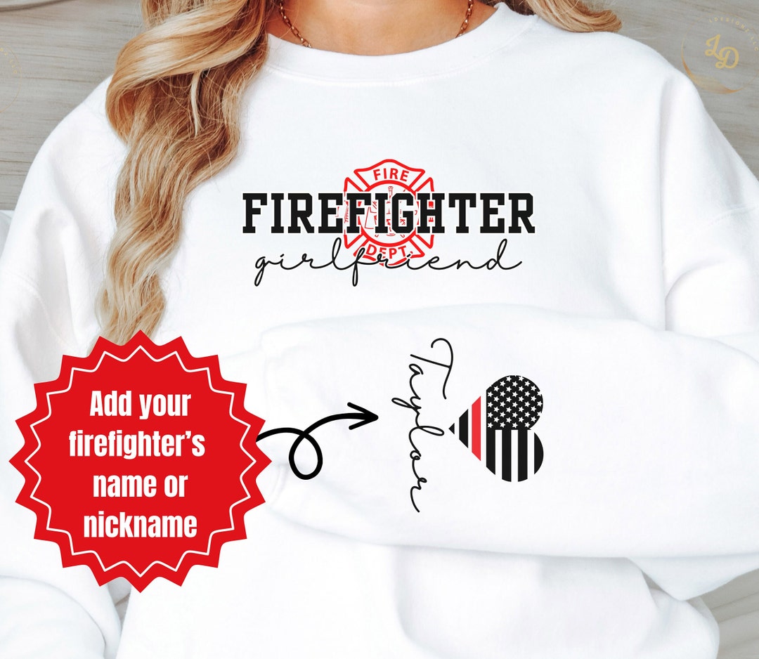 Firefighter Girlfriend Sweatshirt, Personalized Fireman Girlfriend ...