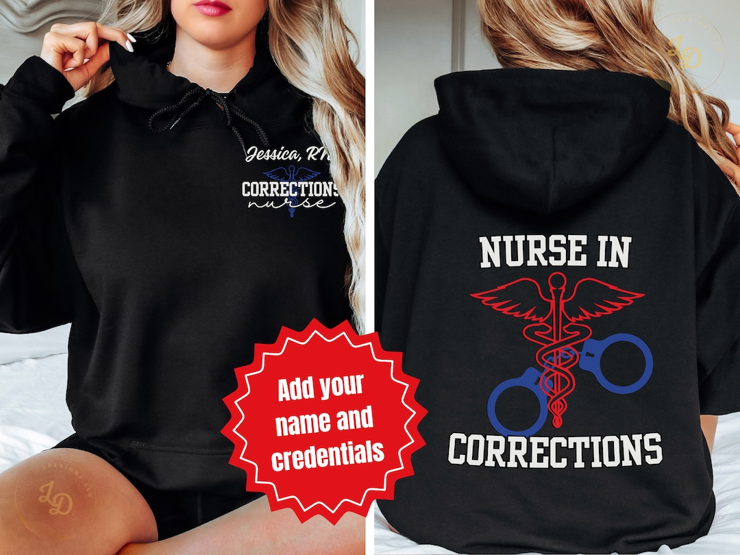 Corrections Nurse Hoodie, Custom Correctional Nurse Hoodie, Graduation ...