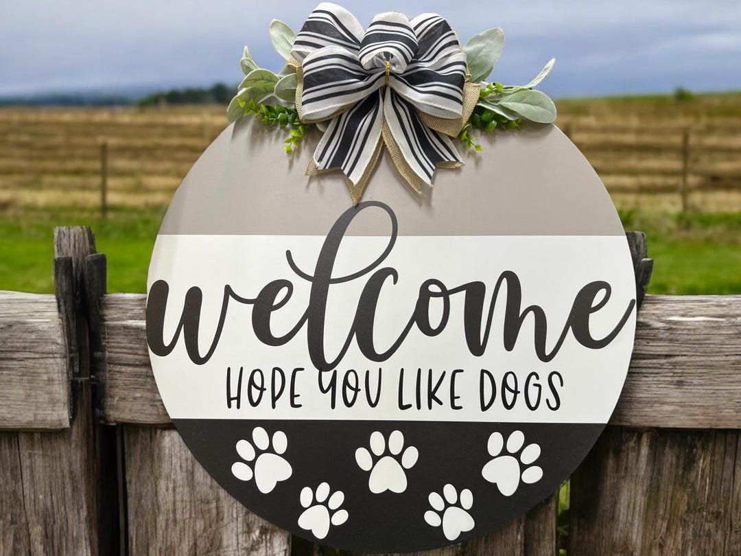 Welcome Hope You Like Dogs Sign|dog Front Door Sign|dog Sign|dog Door ...