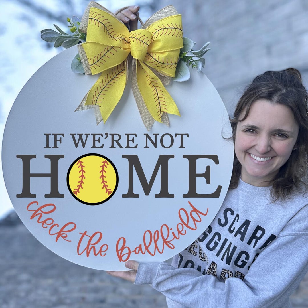 Softball Door Sign|if We Aren't Home Check the Ball Field Sign|softball ...