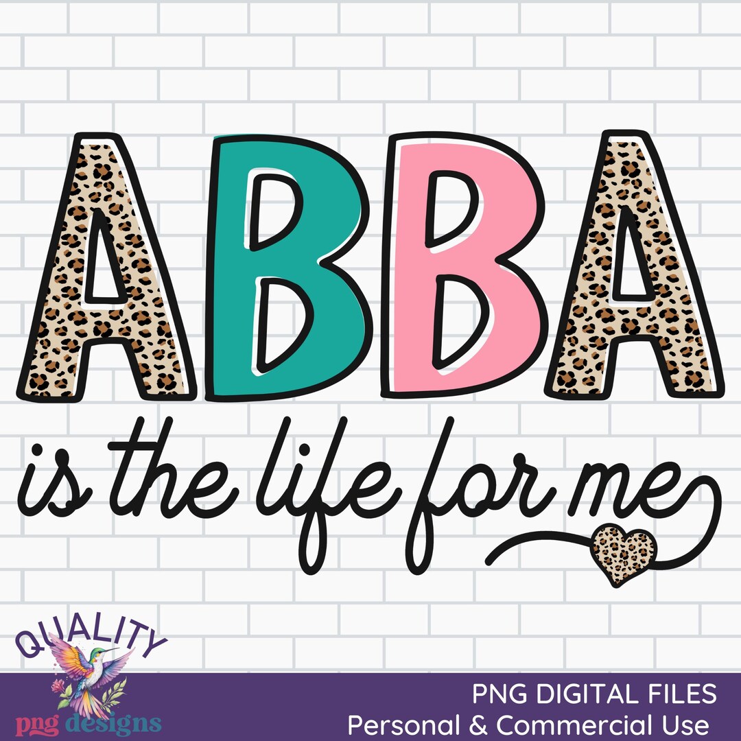 Abba is the Life for Me PNG Abba Leopard Print Print on Demand ...