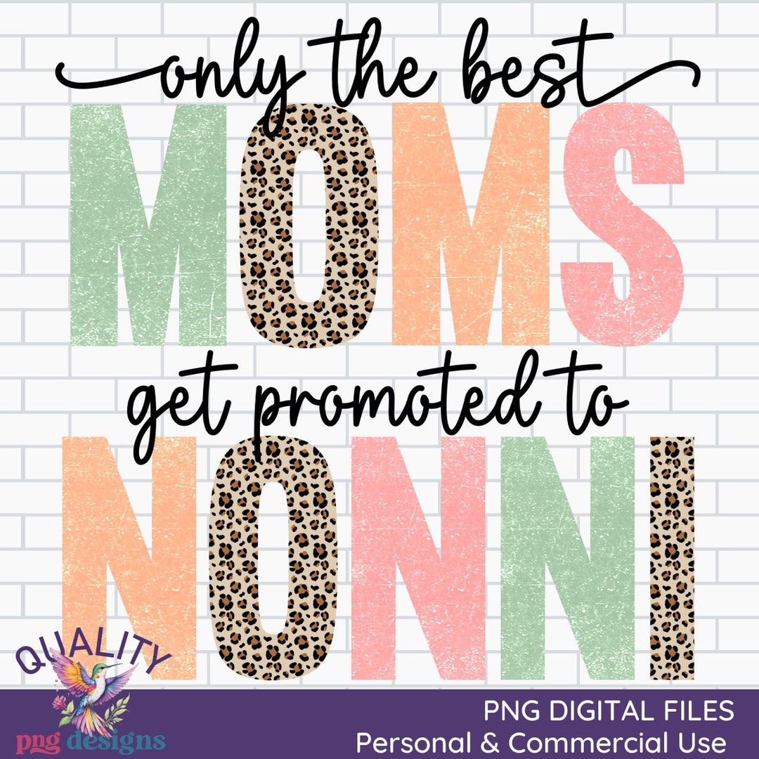 Vintage Mom Png | Only the Best Moms Get Promoted to Nonni Sublimation ...