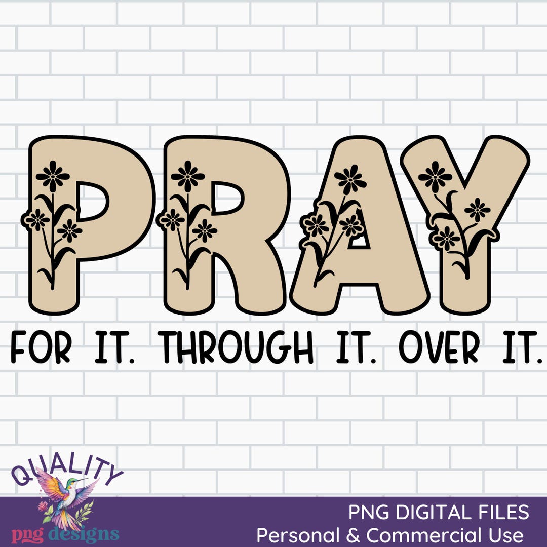 Pray for It Through It Over It Png | Floral Prayer Digital Clipart ...