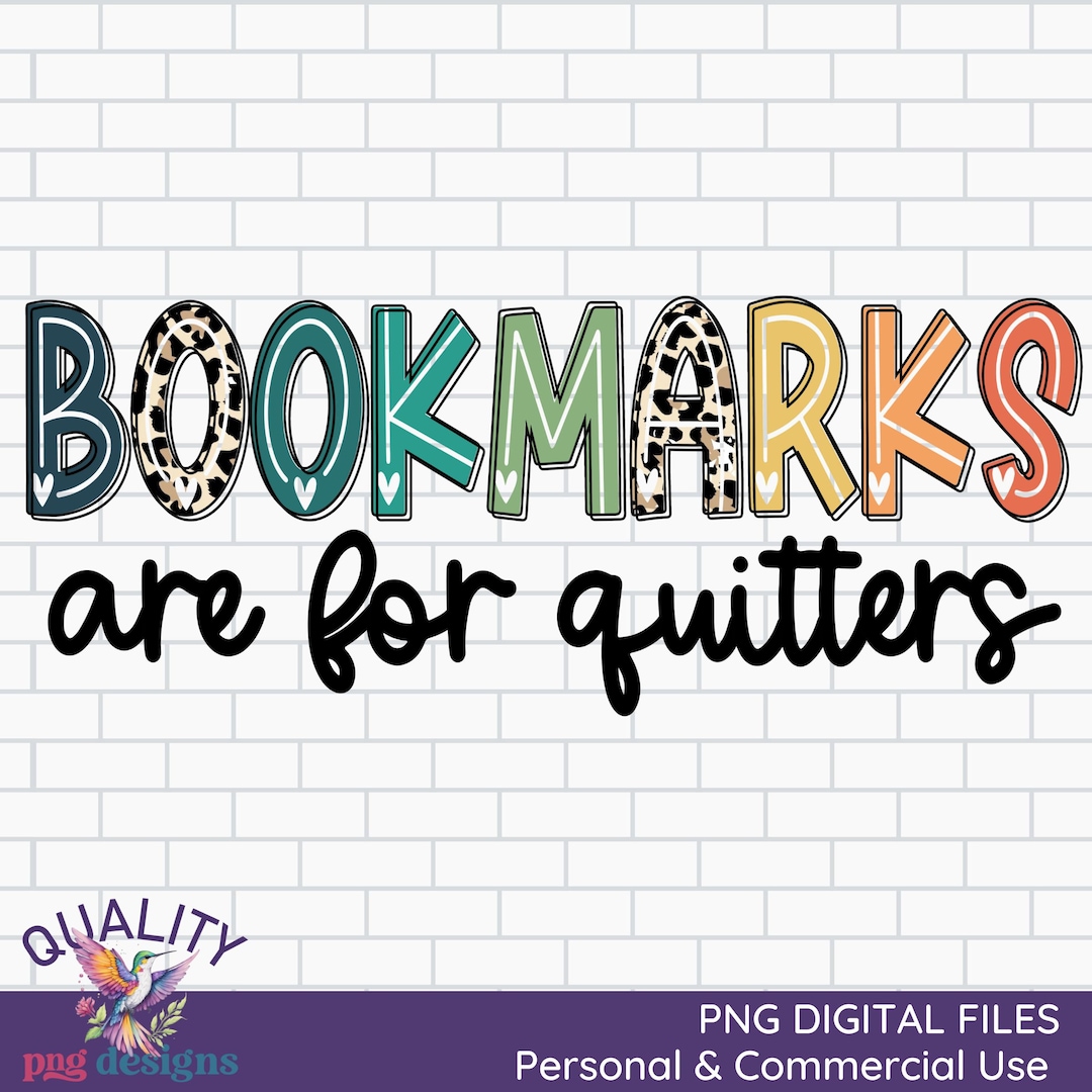 Bookmarks Are for Quitters Png Book Reader Sublimation Download DTG ...