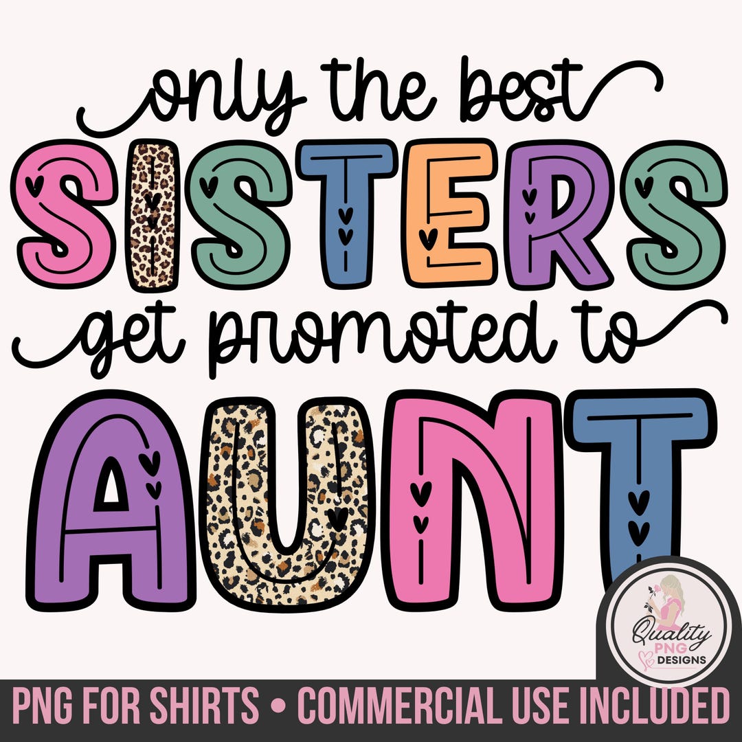 Only the Best Sisters Get Promoted to Aunt PNG Sublimation | Commercial ...