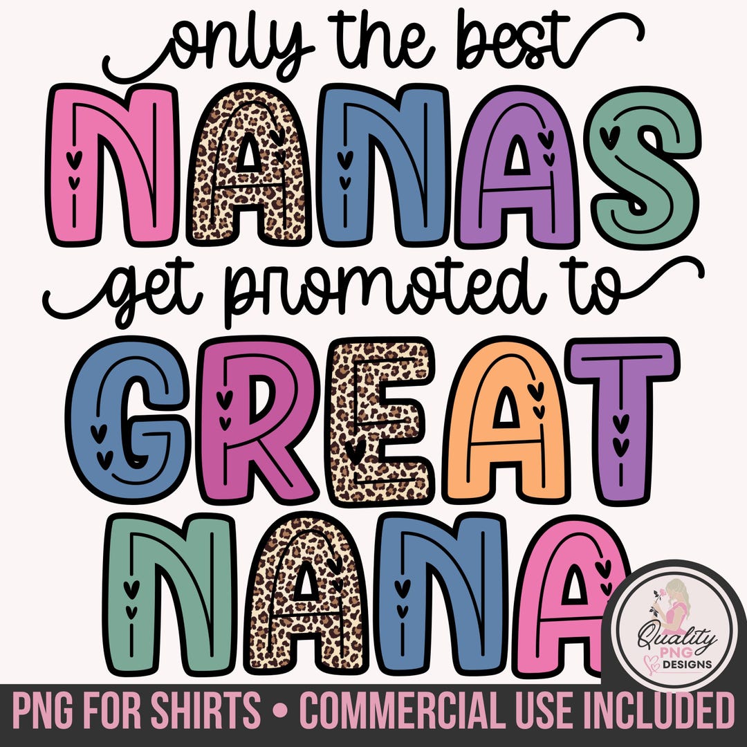 Vintage Great Nana PNG, Only the Best Nanas Get Promoted to Great Nana ...